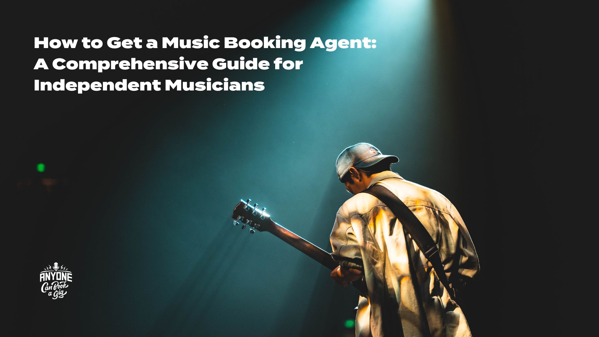 How to Get a Music Booking Agent: A Comprehensive Guide for Independent ...